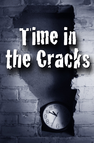 Time in the Cracks